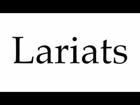 How to Pronounce Lariats