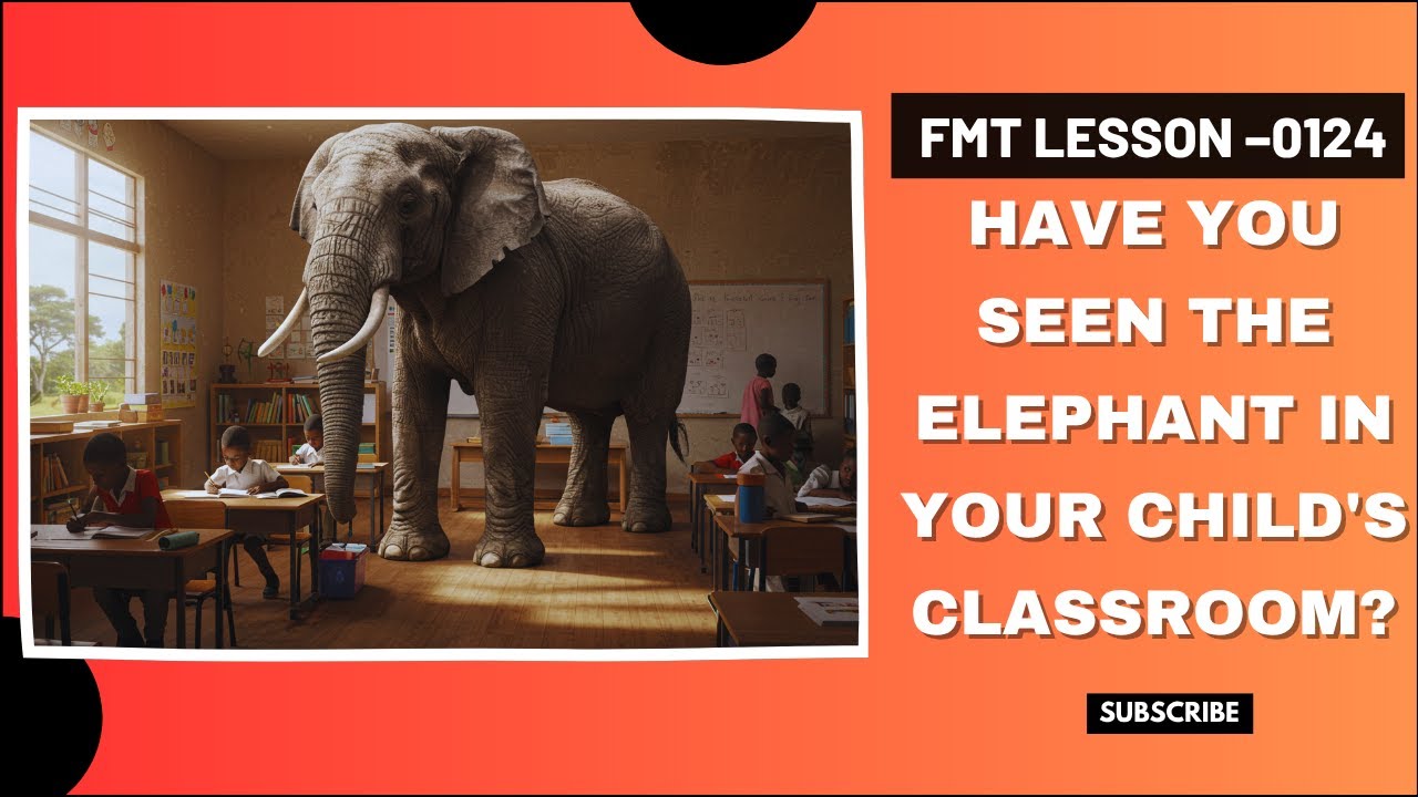 FMT Lesson – 0124   Have you seen the elephant in your child's classroom