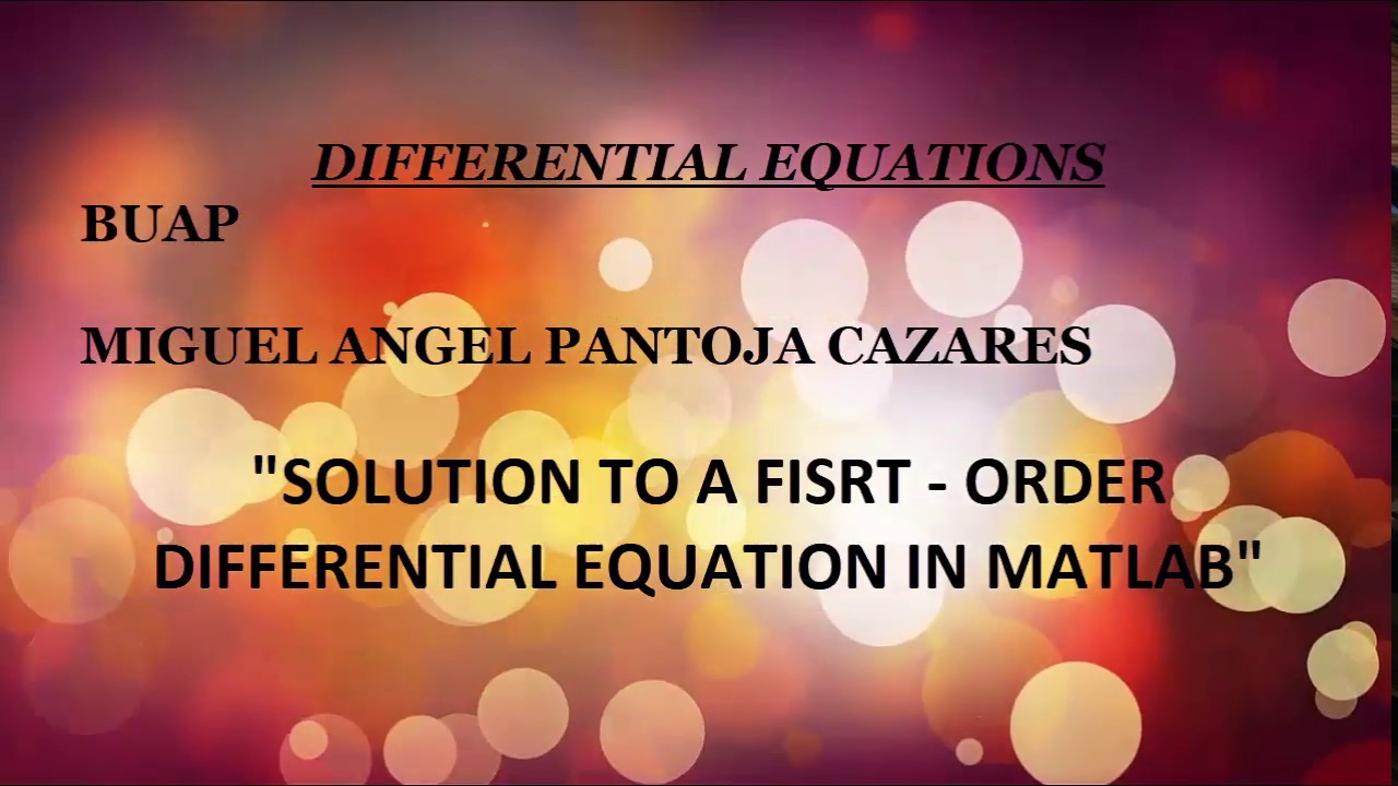 SOLUTION TO A FIRST - ORDER DIFFERENTIAL EQUATION IN MATLAB