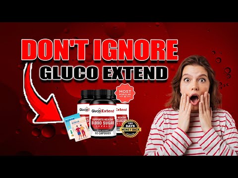GLUCO EXTEND REVIEWS ((❌I TOOK IT FOR 60 DAYS❌)) NATURAL BLOOD SUGAR SUPPORT - GLUCO EXTEND
