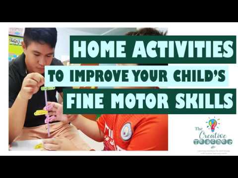 HOME ACTIVITIES TO IMPROVE YOUR CHILD'S FINE MOTOR SKILLS