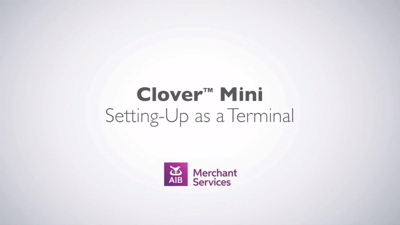 Clover Mini Terminal | Getting Started | AIB Merchant Services
