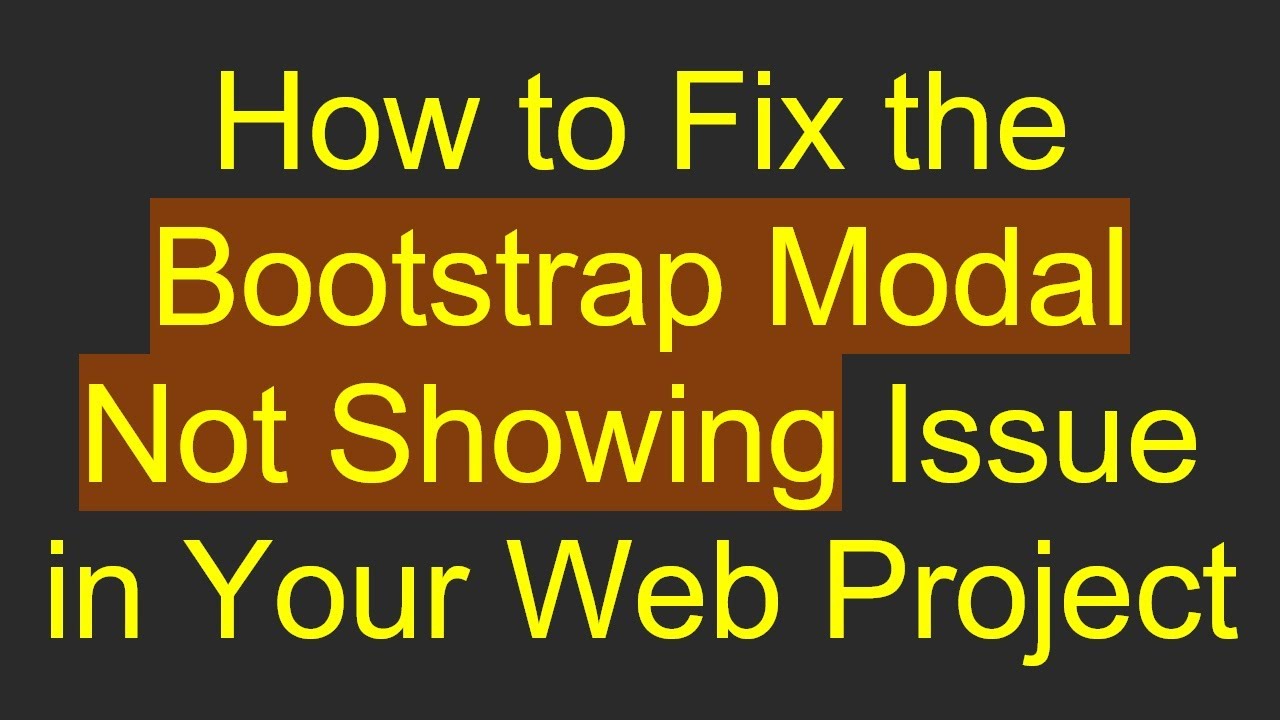 How to Fix the Bootstrap Modal Not Showing Issue in Your Web Project