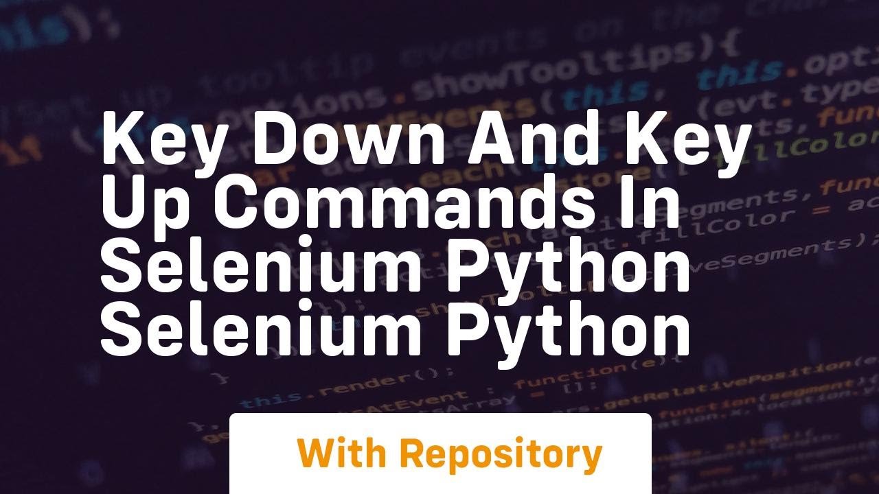 Key down and key up commands in selenium python selenium python