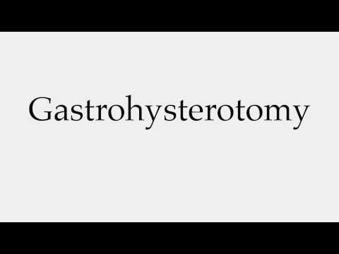 How to Pronounce Gastrohysterotomy