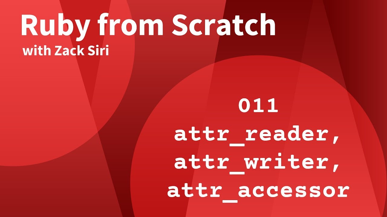 Ruby: Attr Reader, Writer and Accessor - 011