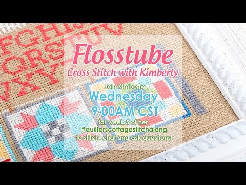 FlossTube #15 - Quilter’s Cottage Stitch Along W5 - Nashville Needlework Market!