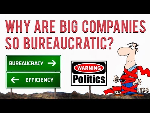 Why Are Big Companies So Bureaucratic?
