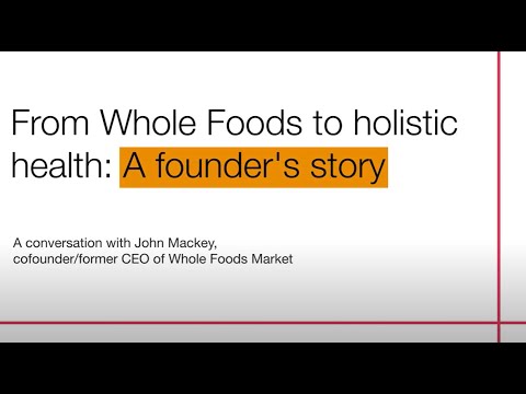 John Mackey - From Whole Foods to holistic health ('Conscious Capitalism')