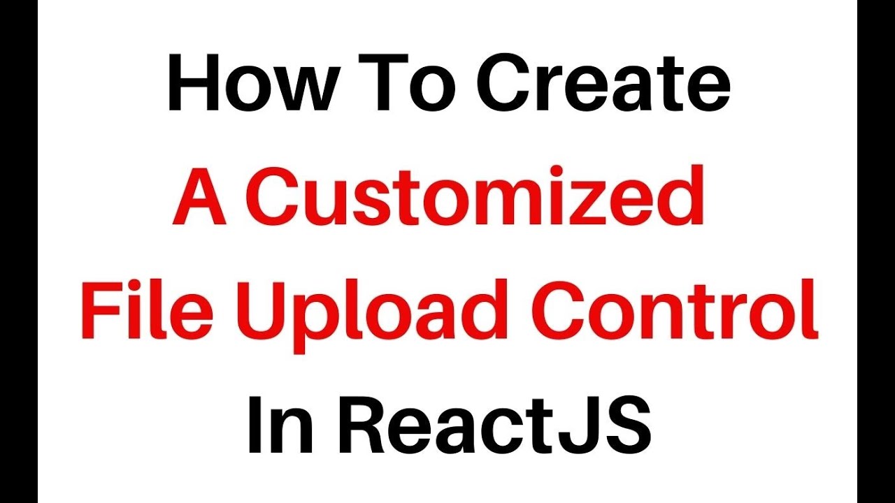 Create Custom File Upload Button Control React js | File Upload In React JS