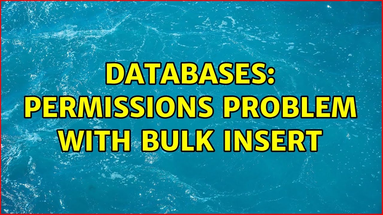 Databases: Permissions problem with BULK INSERT