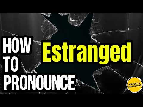 How To Pronounce Estranged? (CORRECTLY) Meaning & Pronunciation