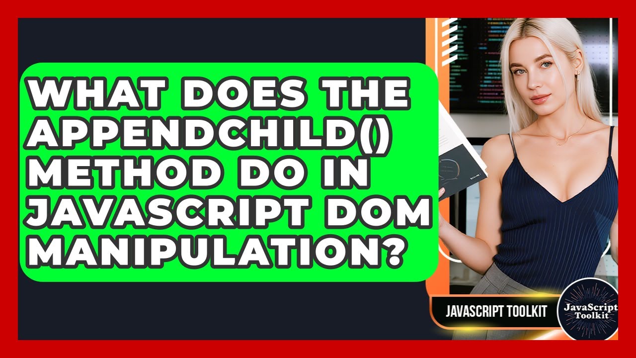 What Does The appendChild() Method Do In JavaScript DOM Manipulation? - JavaScript Toolkit