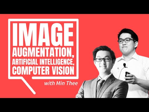 What is Image Augmentation, AI, Computer Vision? with Min Thee