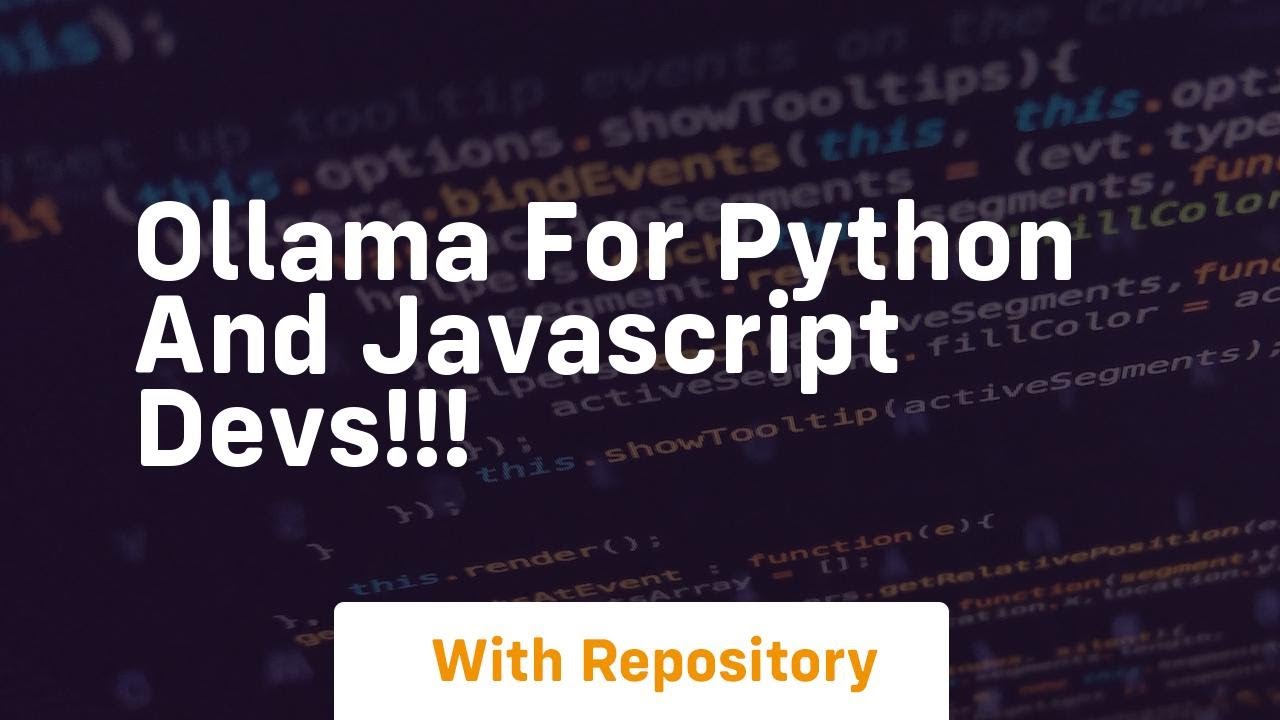 Ollama for python and javascript devs!!!