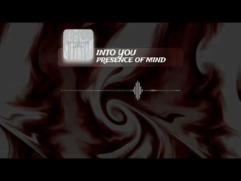 Into You - Presence Of Mind