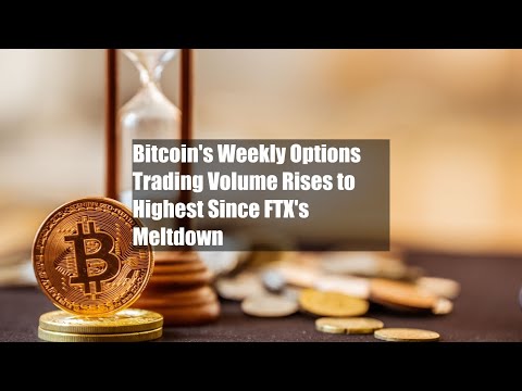 Bitcoin's Weekly Options Trading Volume Rises to Highest Since FTX's Meltdown