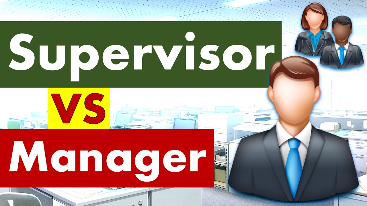 Differences between Supervisor and Manager.