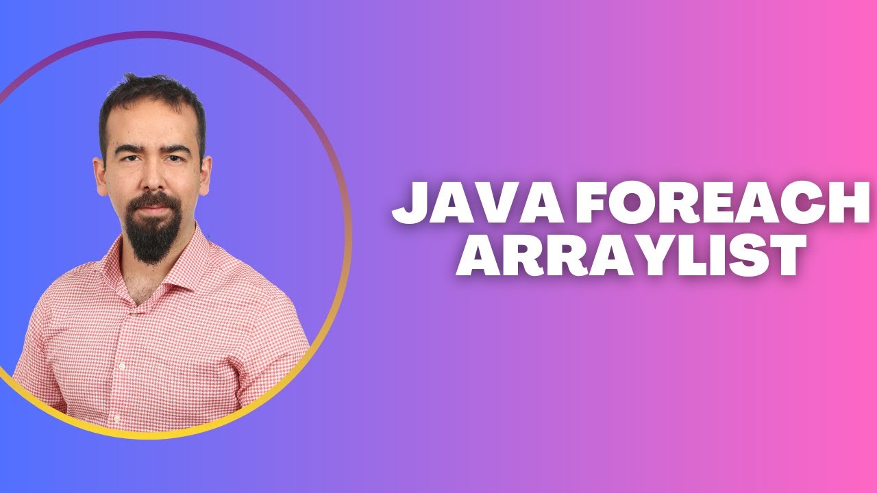 #113 Java Foreach ArrayList – Loop Through Elements With Examples