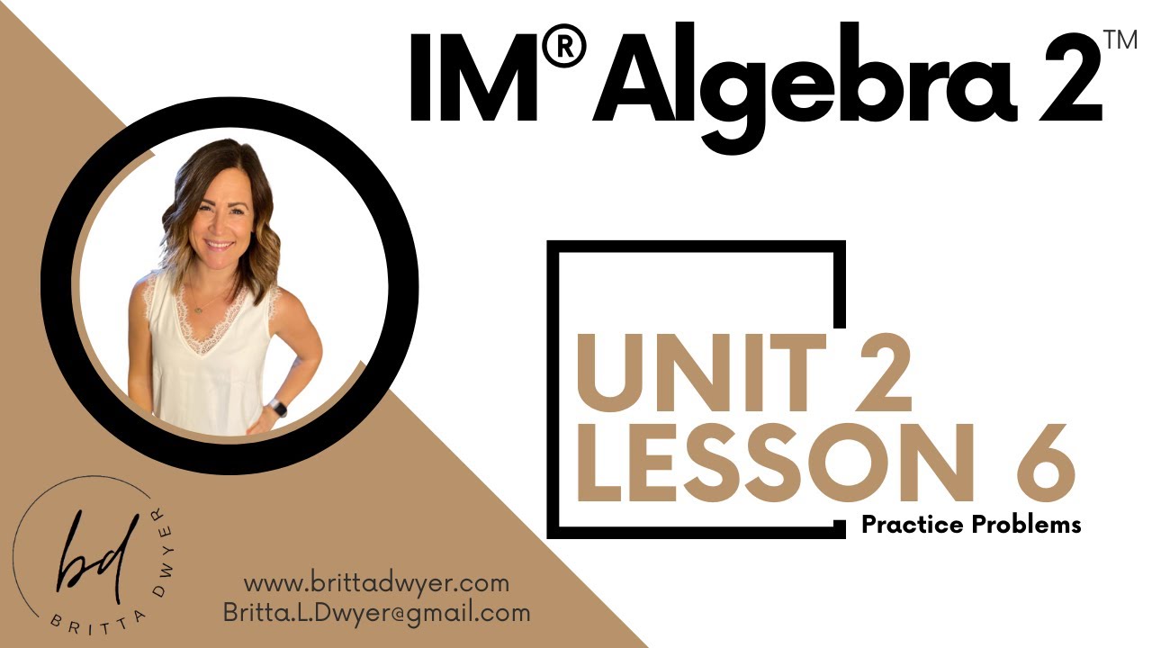 Unit 2 Lesson 6 Practice Problems IM® Algebra 2TM authored by Illustrative Mathematics®