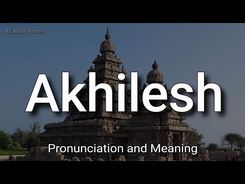 Akhilesh - Pronunciation and Meaning