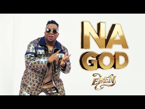 DOWNLOAD MP3: Eben - NA GOD