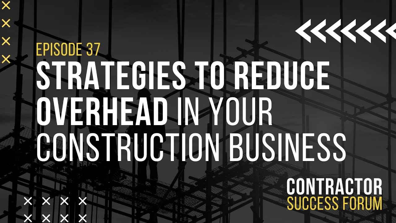 Strategies to reduce overhead in your construction business