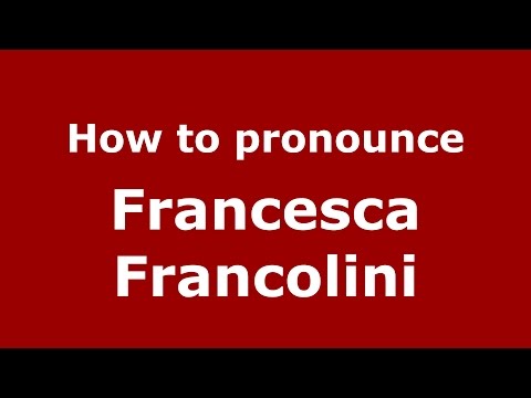 How to pronounce Francesca Francolini (Italian/Italy) - PronounceNames.com