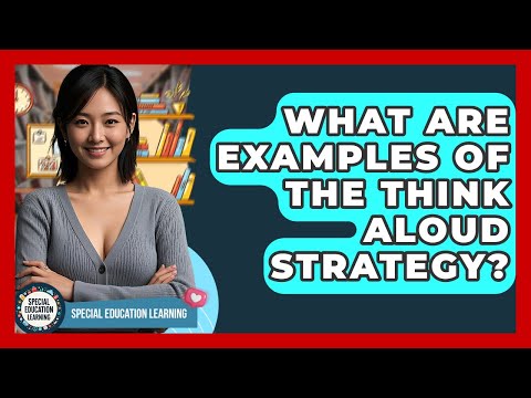What Are Examples Of The Think Aloud Strategy? - Special Education Learning