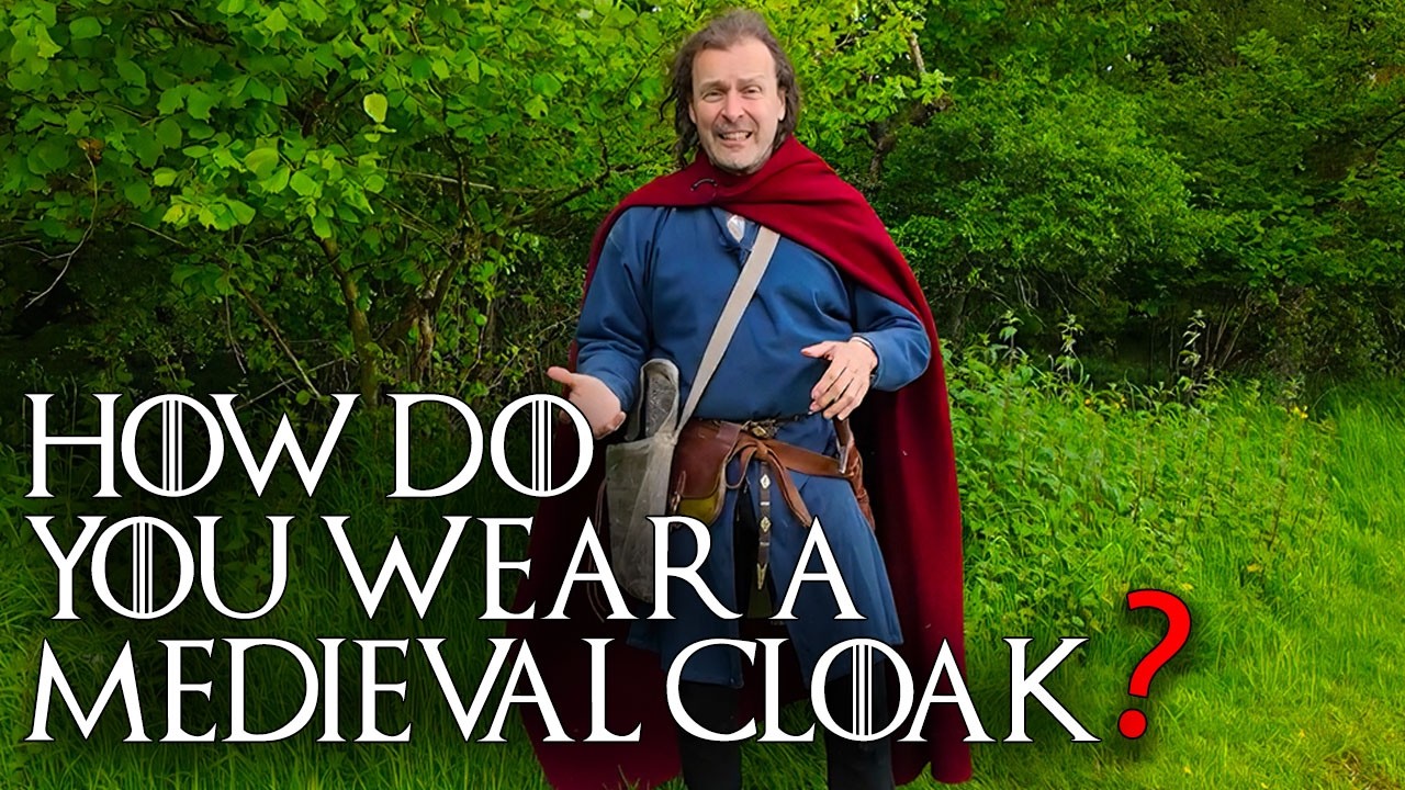 Wearing Medieval Cloaks: How They Worked vs. Fantasy Costumes