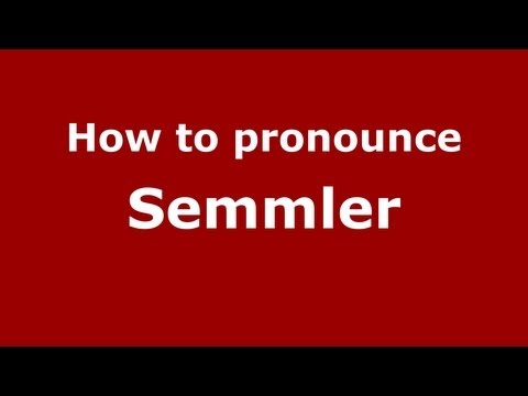 How to Pronounce Semmler - PronounceNames.com
