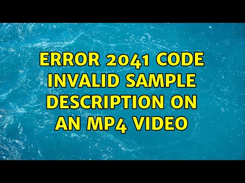 Error 2041 code invalid sample description on an MP4 video (2 Solutions!!)