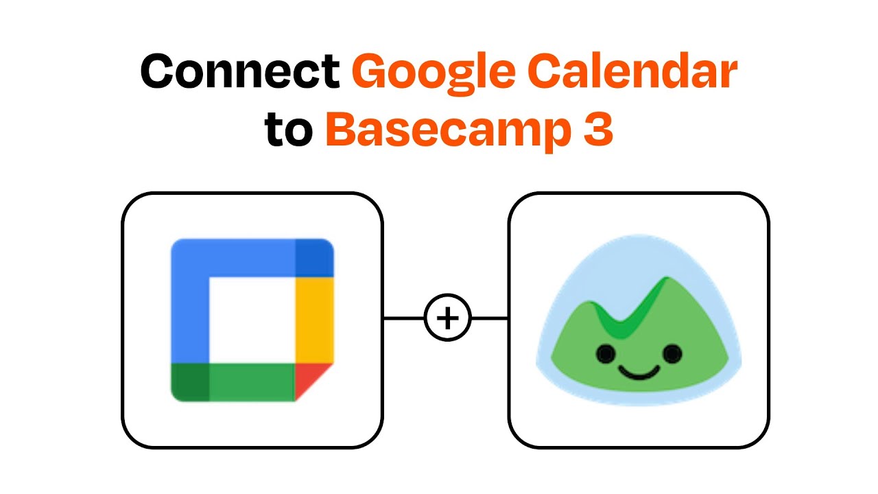 How to connect  Google Calendar to Basecamp 3 - Easy Integration