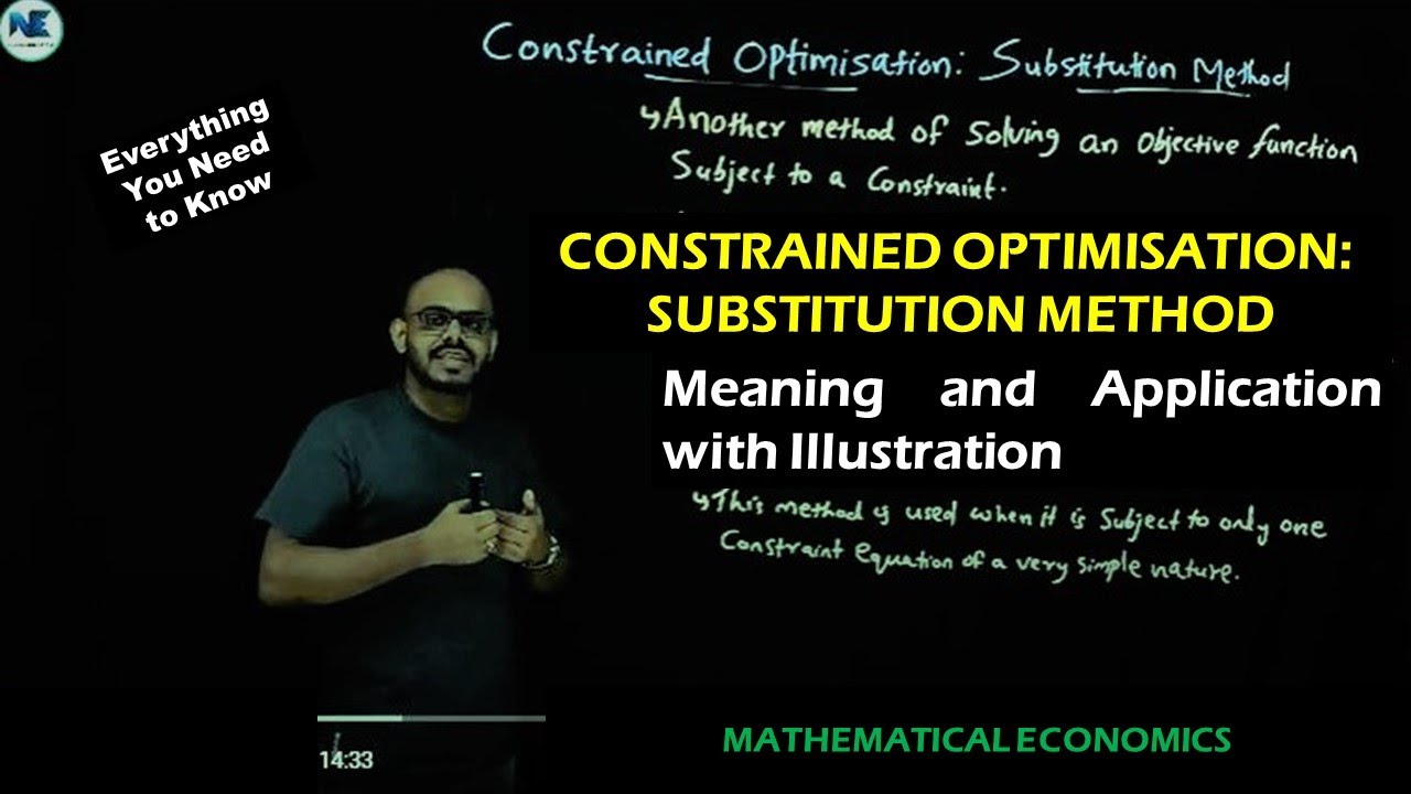 CONSTRAINED OPTIMASATION: SUBSTITUTION METHOD – MEANING & ILLUSTRATION - MATHEMATICAL ECONOMICS