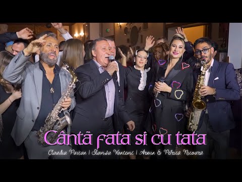 Claudia Puican, Slaviša Vančević, Armin & Petrica Nicoara - Canta fata si cu tata