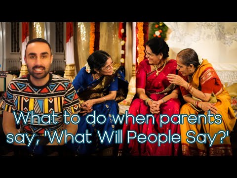 What to do when parents say, 'What Will People Say?'