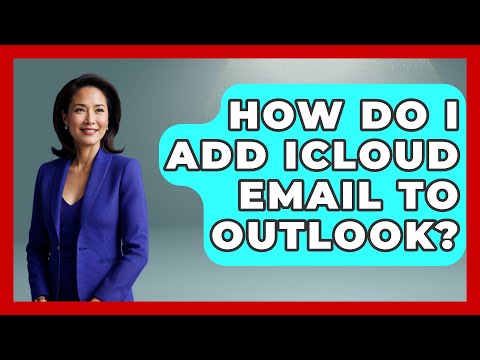 How Do I Add iCloud Email To Outlook? - TheEmailToolbox.com