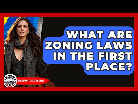What Are Zoning Laws In The First Place? - Learn About Libertarianism