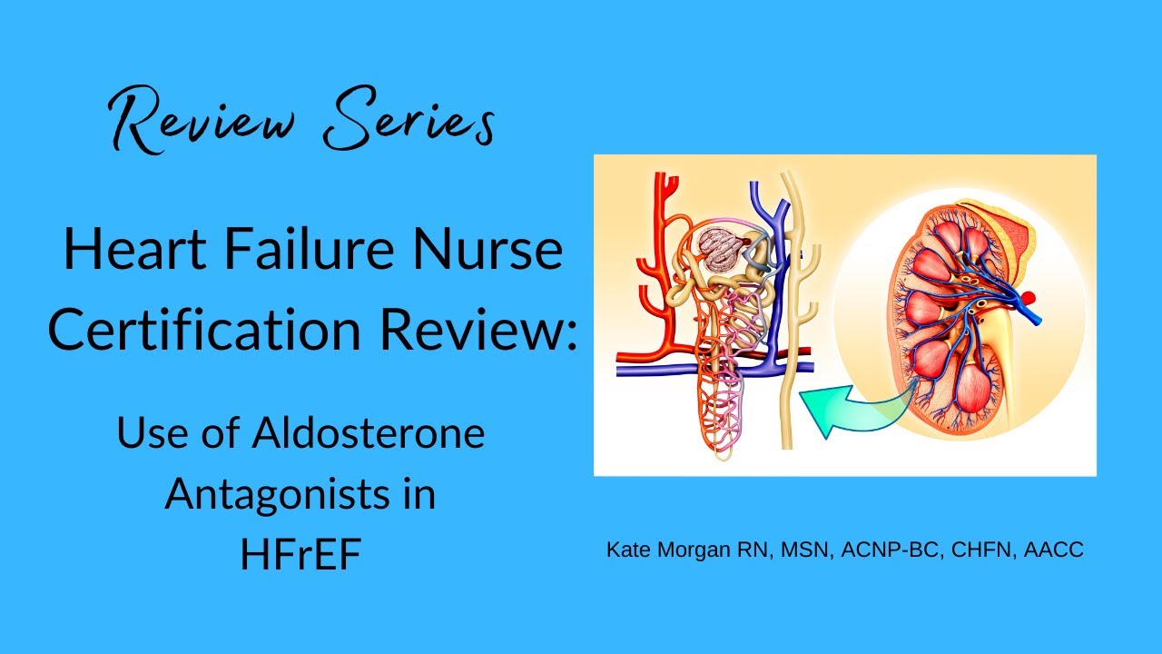 Heart Failure Nurse Certification Review: Aldosterone Antagonists.