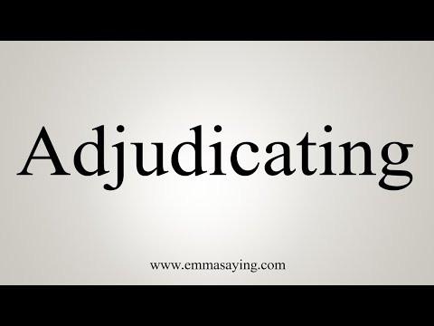 How To Say Adjudicating