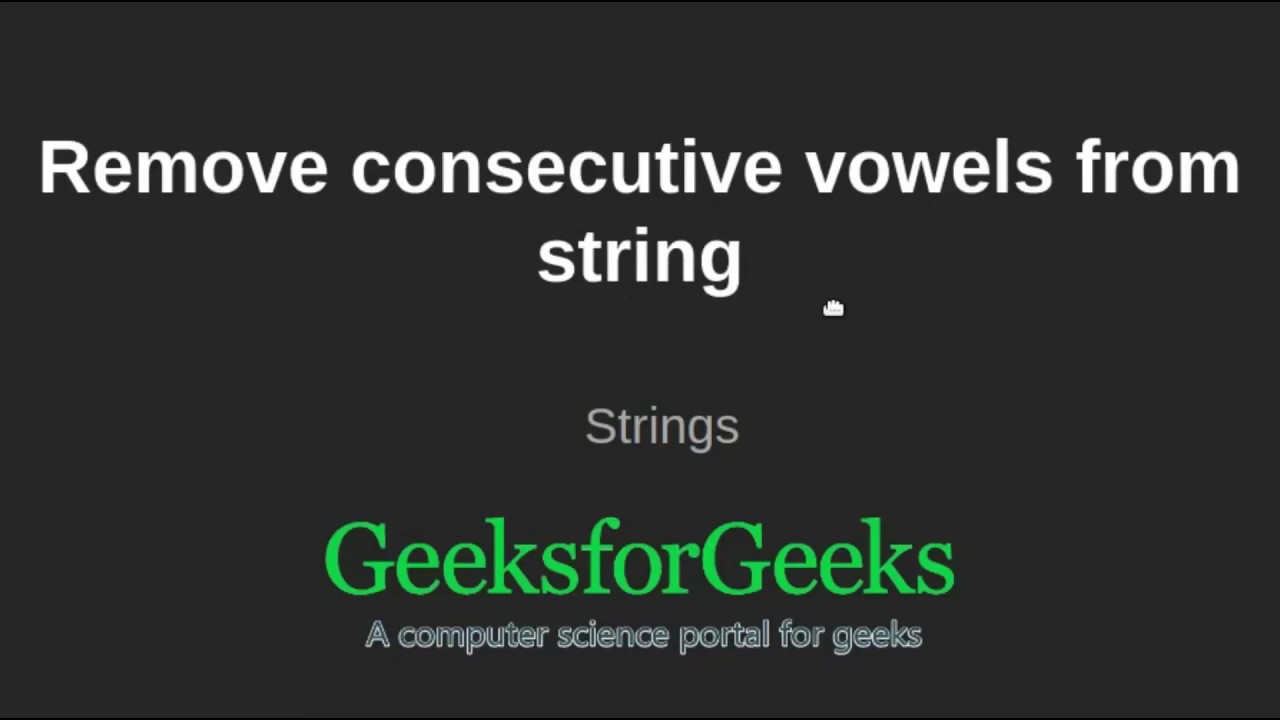 Remove consecutive vowels from string | GeeksforGeeks