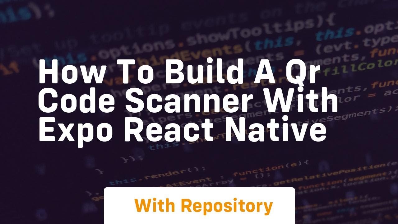 how to build a qr code scanner with expo react native