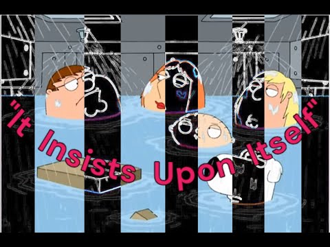 "It Insists Upon Itself" - Peter Griffin 2006