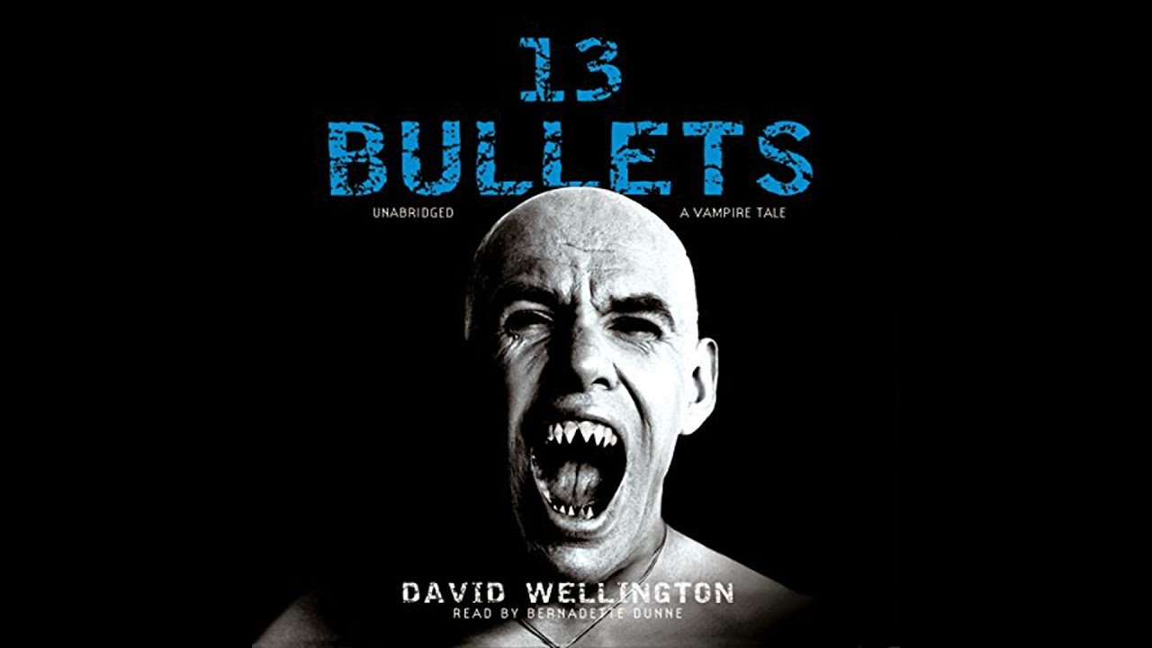 13 Bullets: A Vampire Tale Audiobook by David Wellington