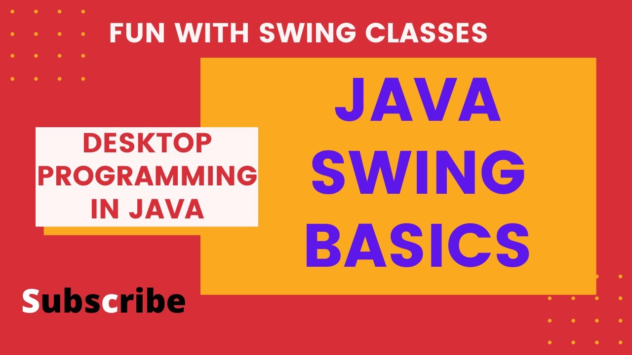 Java Swing Basics | All Important Swing Classes | Example GUIs | Desktop Programming| Javax.swing.*;