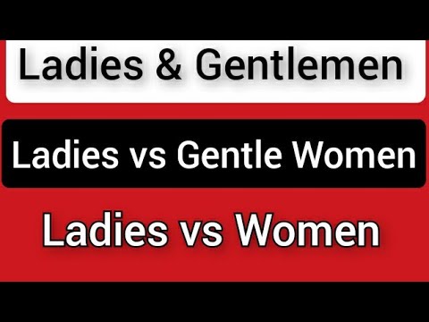 All about Ladies and Gentlemen || Men are gentle what about ladies?