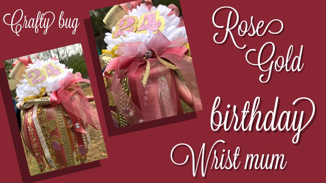 Birthday WRIST MUM • Rose Gold Mum• birthday pin• homecoming mum tutorial