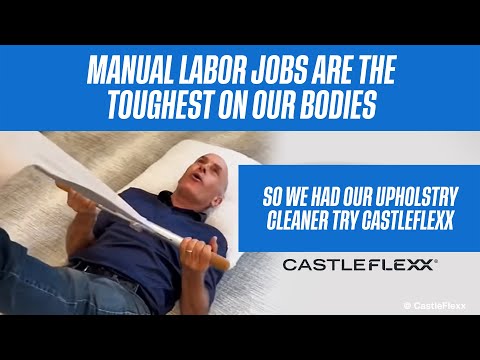 Manual labor jobs are the toughest on our bodies. So we had our upholstry cleaner try CastleFlexx