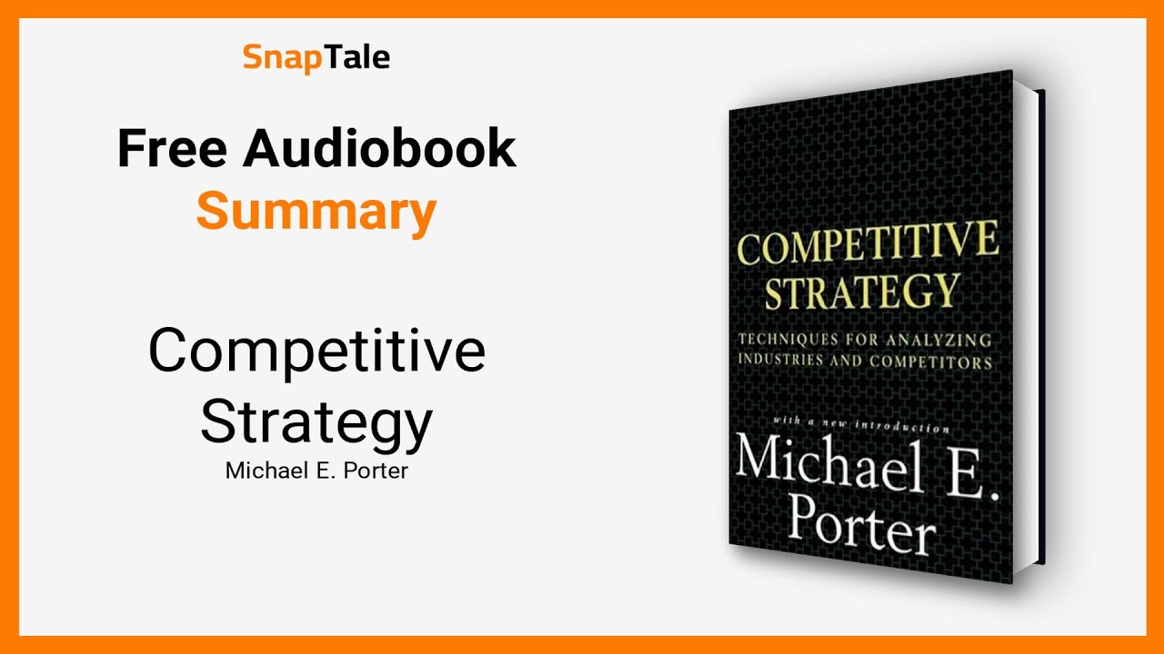 Competitive Strategy by Michael E. Porter: 17 Minute Summary