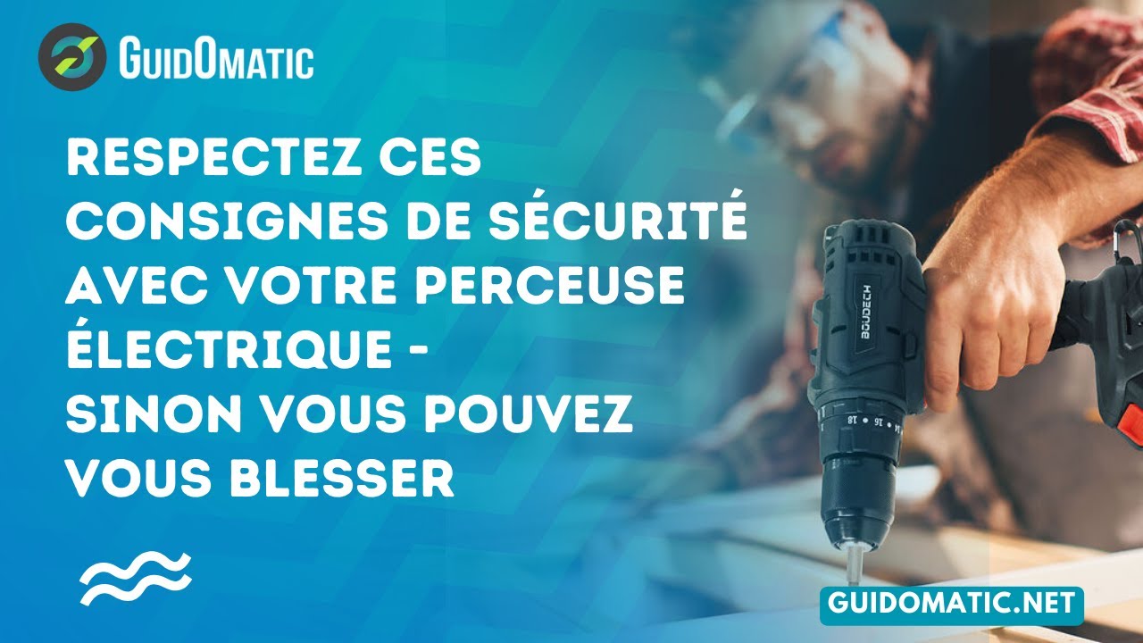 Respectez ces consignes de sécurité avec votre perceuse électrique - Sinon vous pouvez vous blesser